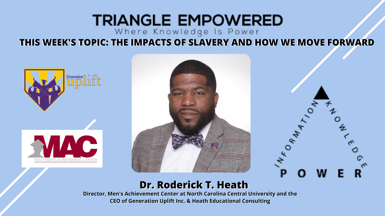 Triangle Empowered Series: The Impacts Of Slavery And How We Move Forward